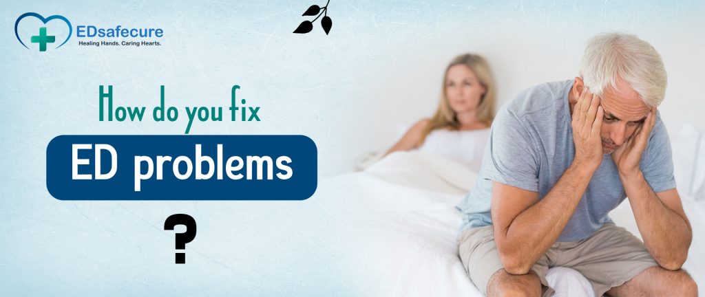 How do you fix ED problems?